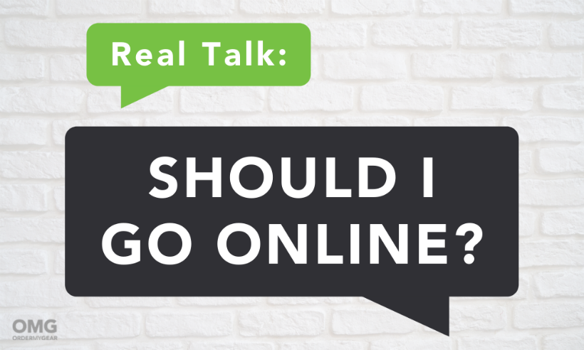 Real Talk: Should I Go Online?